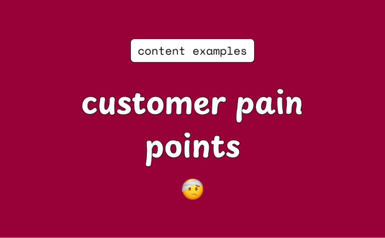 Real-life examples of customer pain points (+ content ideas to solve ...